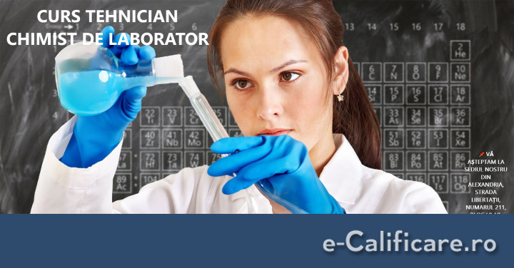Curs Tehnician Chimist de Laborator - Alexandria, ju... | e-Calificare